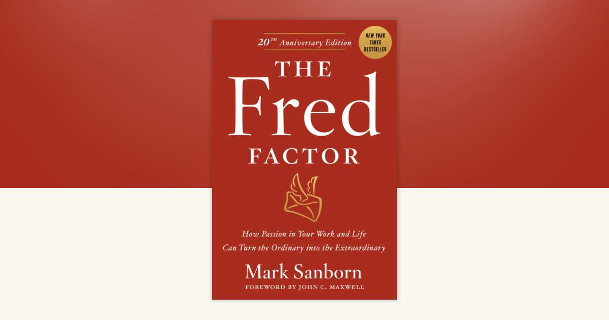 The Fred Factor by Mark Sanborn: 9780385513517 | PenguinRandomHouse.com ...