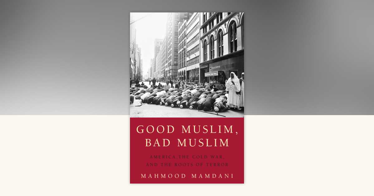 Good Muslim, Bad Muslim by Mahmood Mamdani: 9780385515375 ...