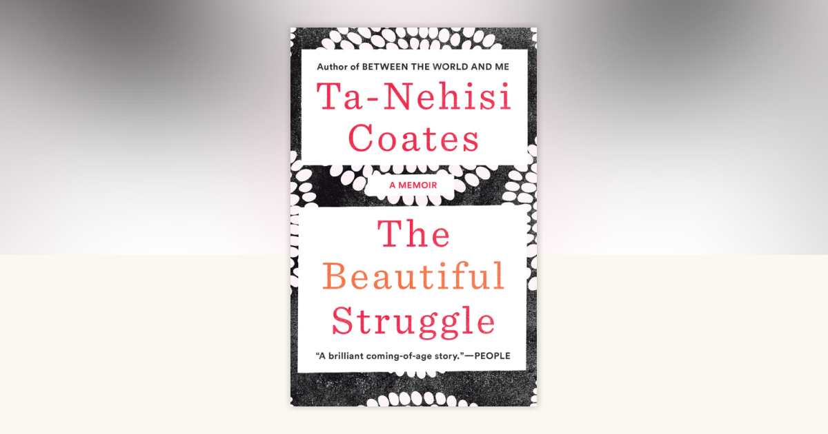The Beautiful Struggle by Ta-Nehisi Coates: 9780385527460 ...