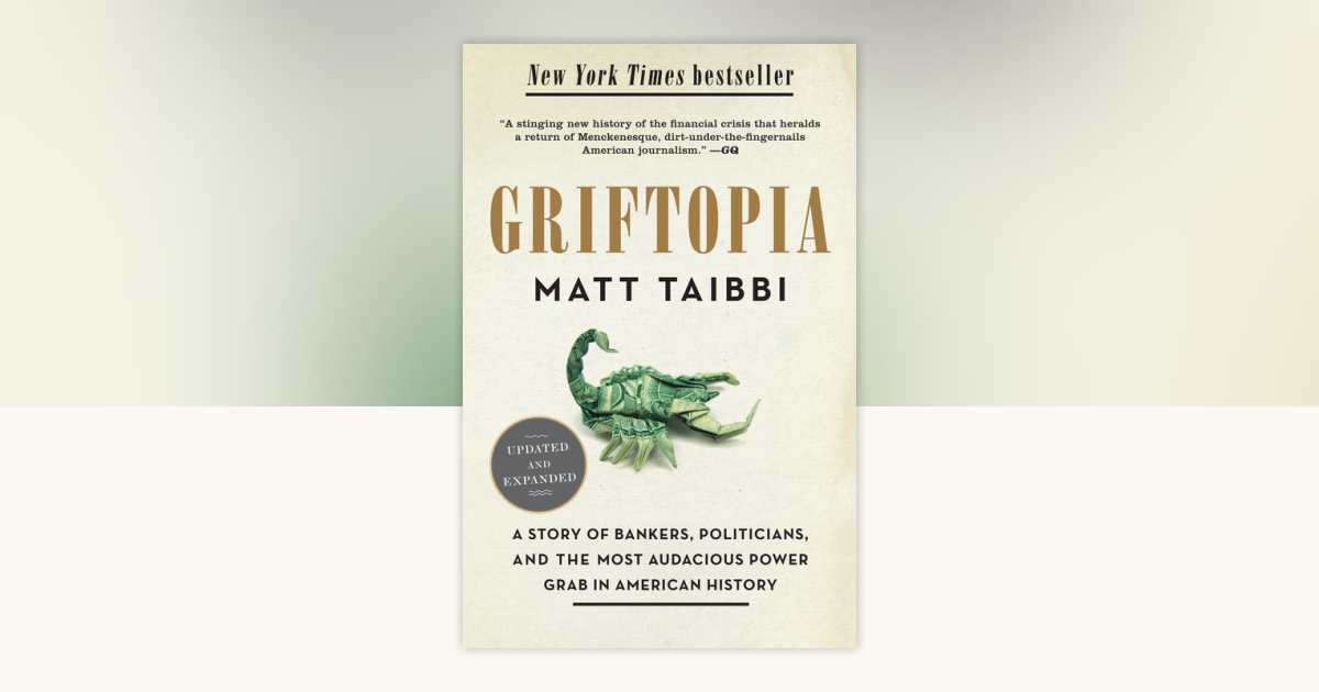 Griftopia by Matt Taibbi: 9780385529969 | PenguinRandomHouse.com: Books