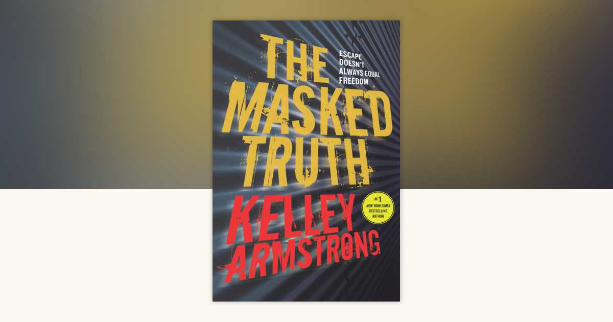 The Masked Truth by Kelley Armstrong: 9780385684774 ...