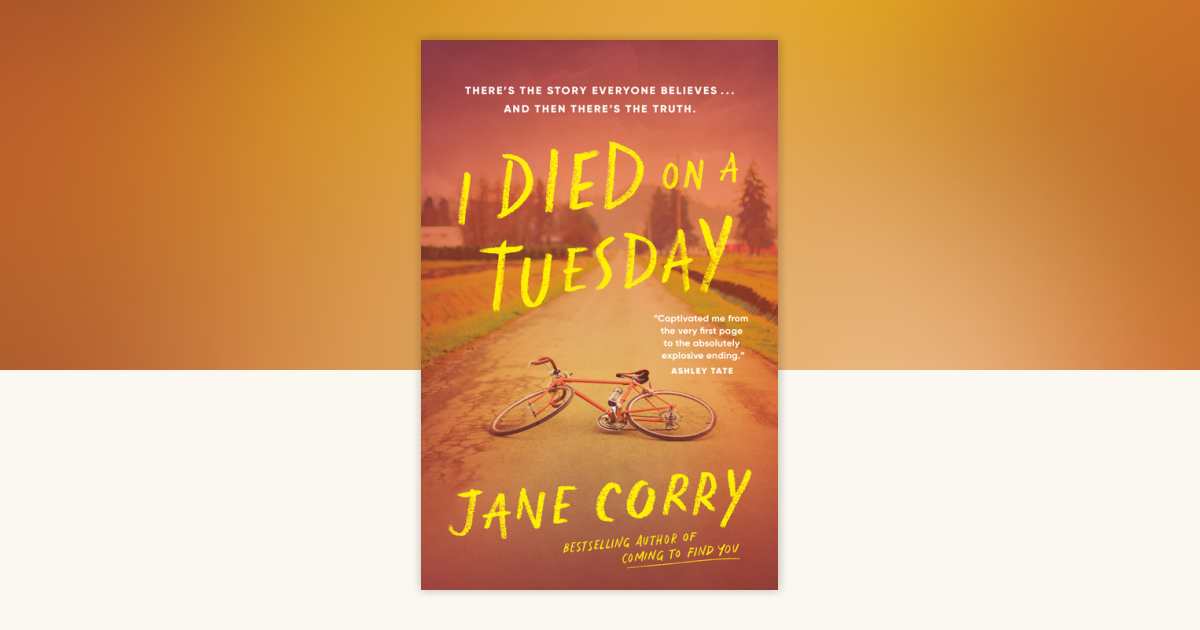 I Died on a Tuesday by Jane Corry: 9780385697934 | PenguinRandomHouse.com: Books