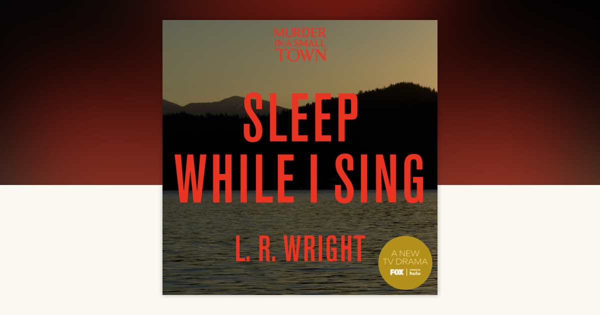 Sleep While I Sing by L. R. Wright: 9780385701211 | PenguinRandomHouse ...