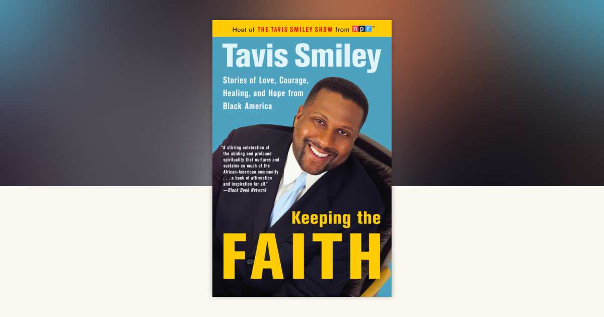 Keeping the Faith by Tavis Smiley: 9780385721691 | PenguinRandomHouse ...