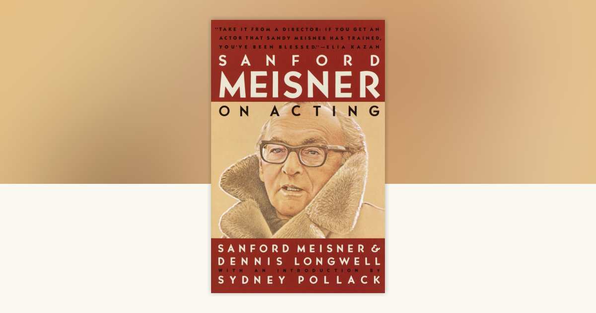 Sanford Meisner on Acting by Sanford Meisner, Dennis Longwell ...