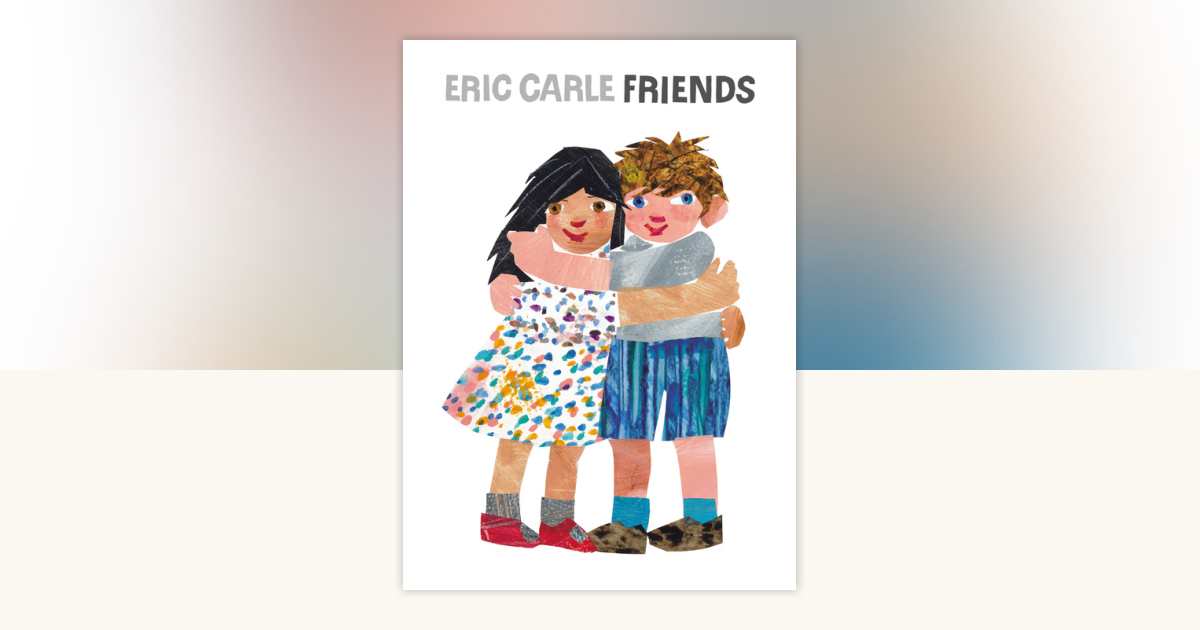 Friends by Eric Carle: 9780399165337 | PenguinRandomHouse.com: Books
