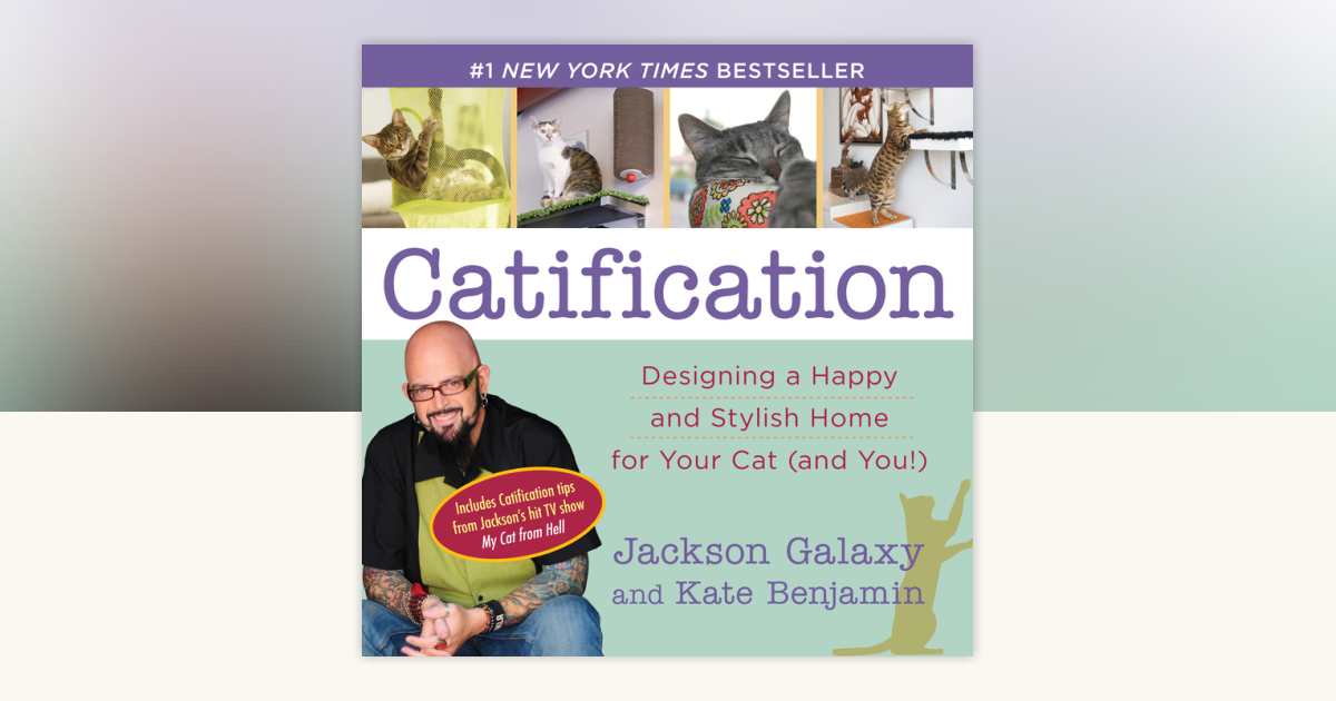 Catification by Jackson Galaxy, Kate Benjamin: 9780399166013 ...