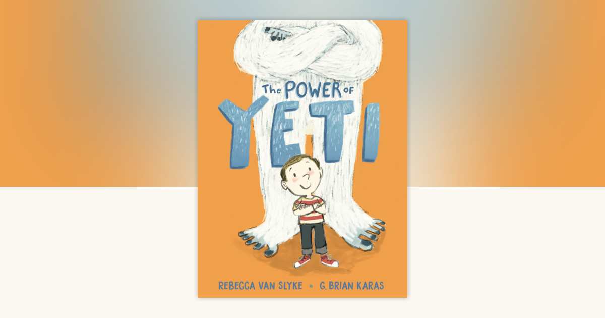 The Power of Yeti by Rebecca Van Slyke: 9780399169588 ...