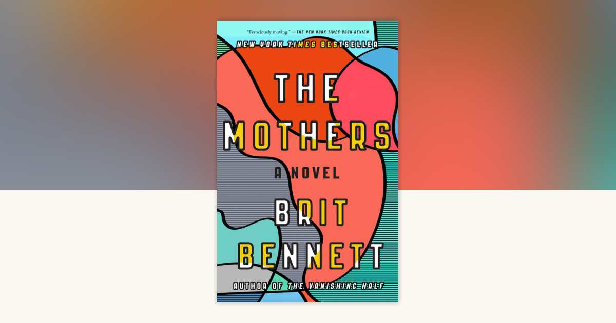 The Mothers by Brit Bennett: 9780399184529 | PenguinRandomHouse.com: Books