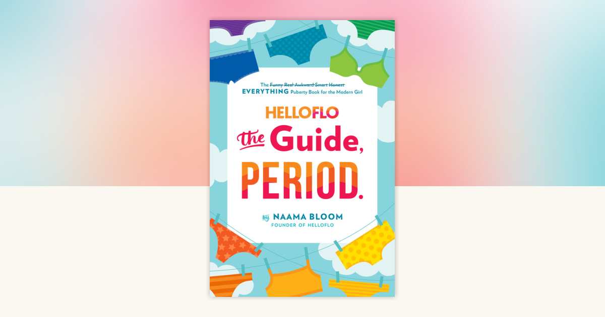 HelloFlo: The Guide, Period. by Naama Bloom: 9780399187292 ...
