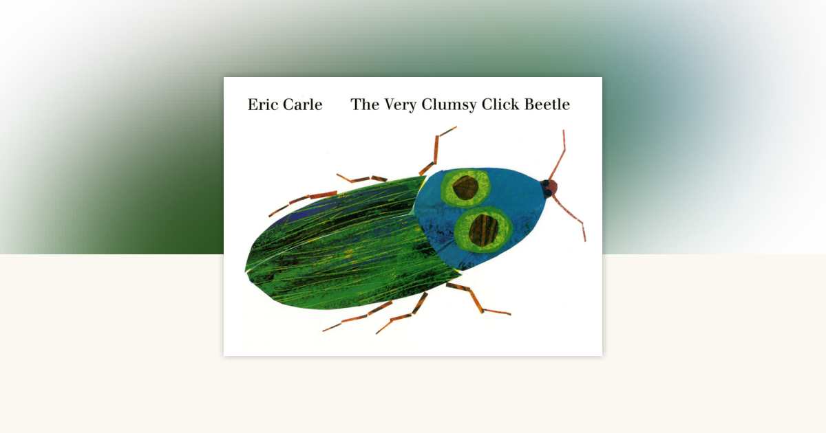 The Very Clumsy Click Beetle by Eric Carle: 9780399232015 ...