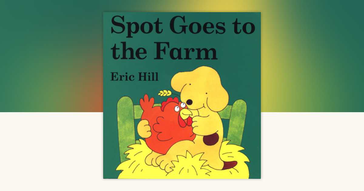 Spot Goes to the Farm board book by Eric Hill: 9780399236471 ...