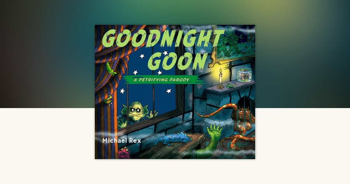 Goodnight Goon: a Petrifying Parody: 9780399245343 | PenguinRandomHouse ...