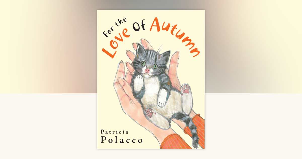 For the Love of Autumn by Patricia Polacco: 9780399245411 ...