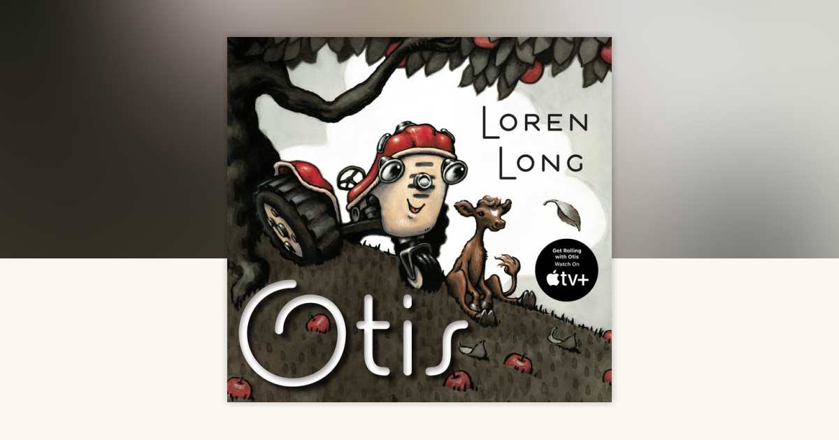 Otis by Loren Long: 9780399252488 | PenguinRandomHouse.com: Books