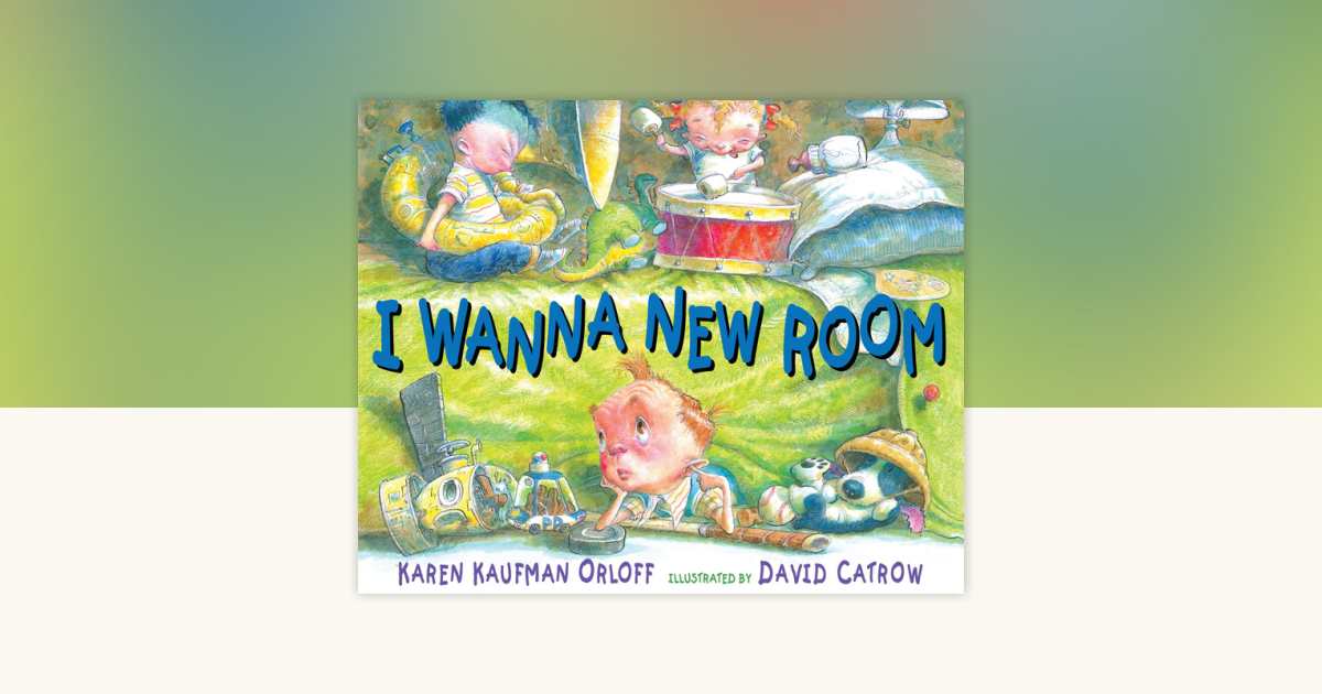 I Wanna New Room by Karen Kaufman Orloff: 9780399254055 ...