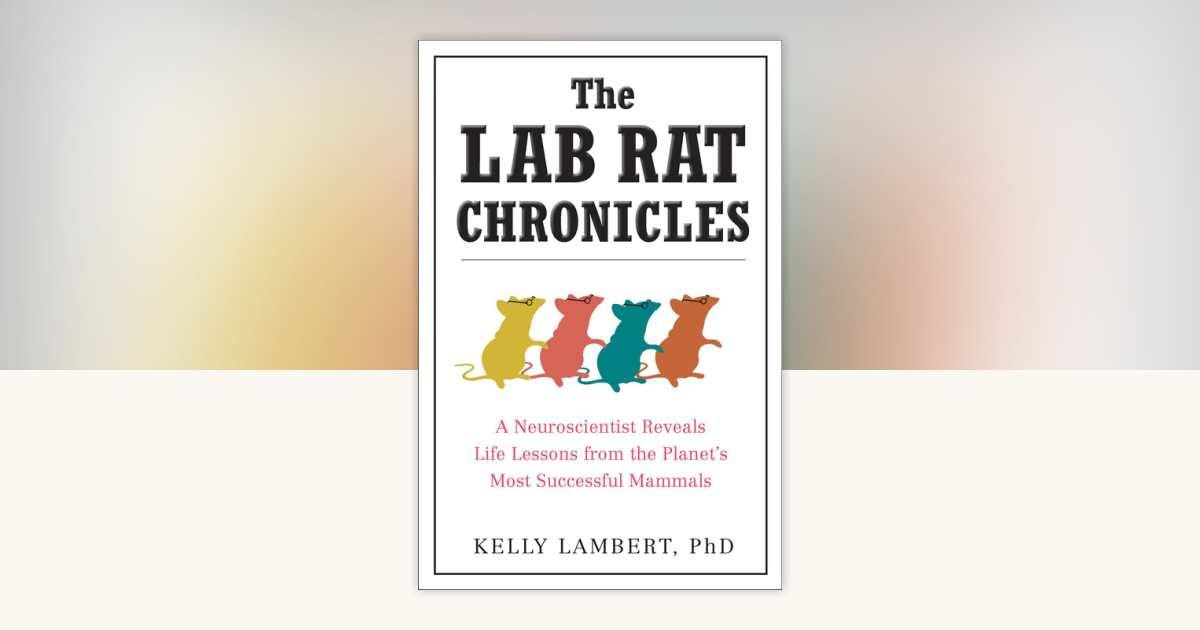 The Lab Rat Chronicles by Kelly Lambert: 9780399536632 ...