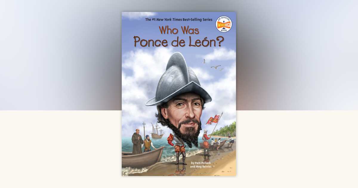 Who Was Ponce de León? by Pam Pollack, Meg Belviso, Who HQ ...