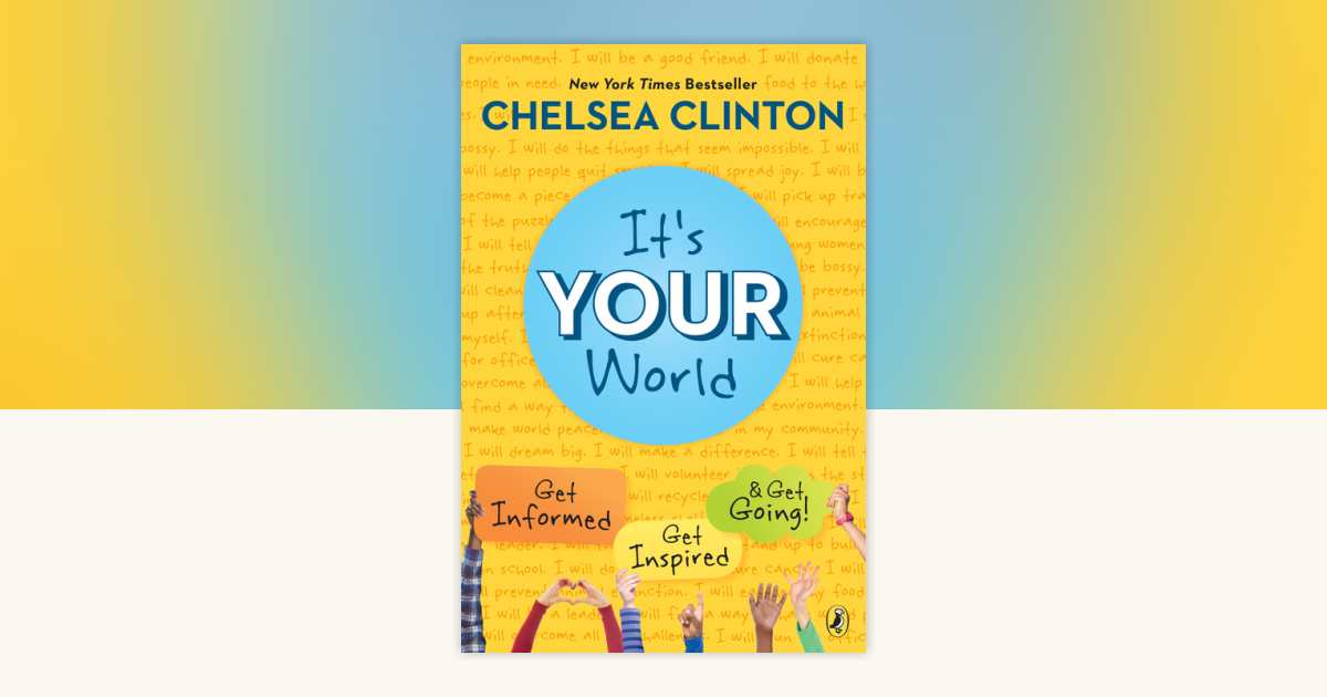 It's Your World by Chelsea Clinton: 9780399545320 | PenguinRandomHouse ...