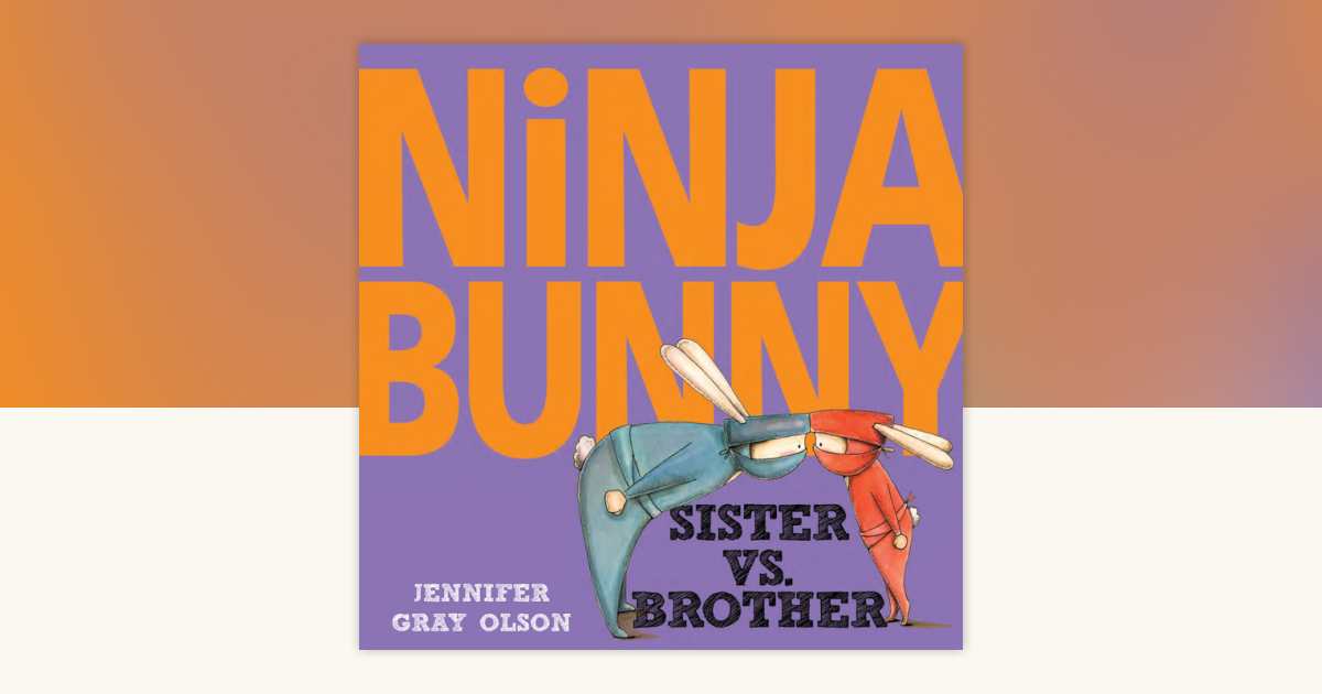 Ninja Bunny: Sister vs. Brother by Jennifer Gray Olson: 9780399550768 ...