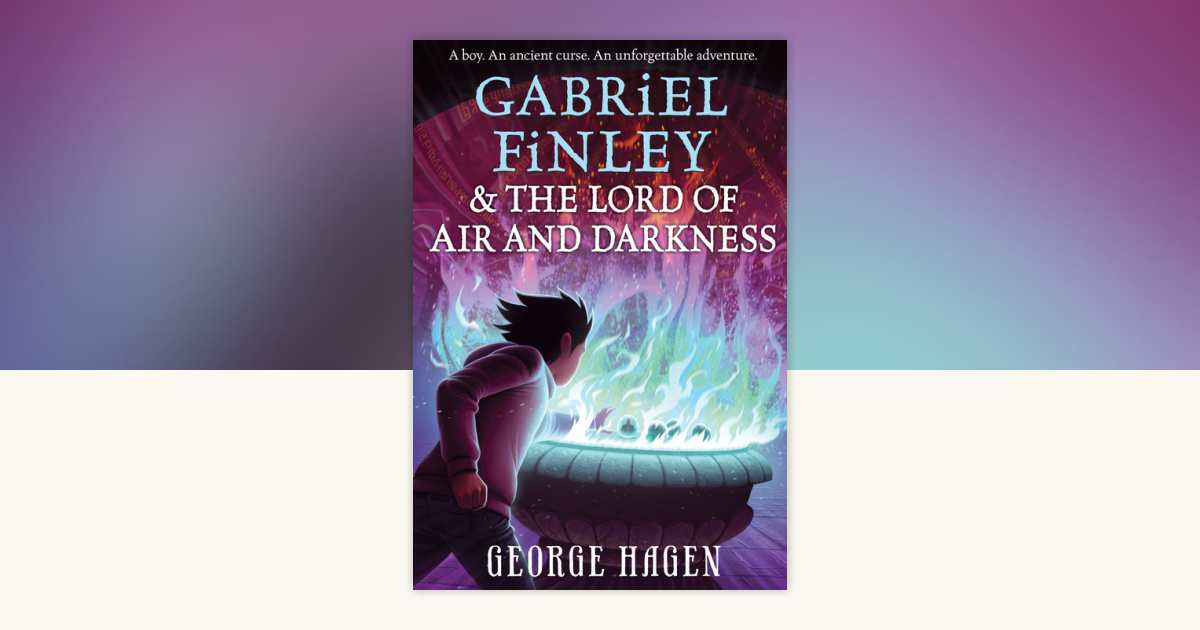 Gabriel Finley and the Lord of Air and Darkness by George Hagen ...