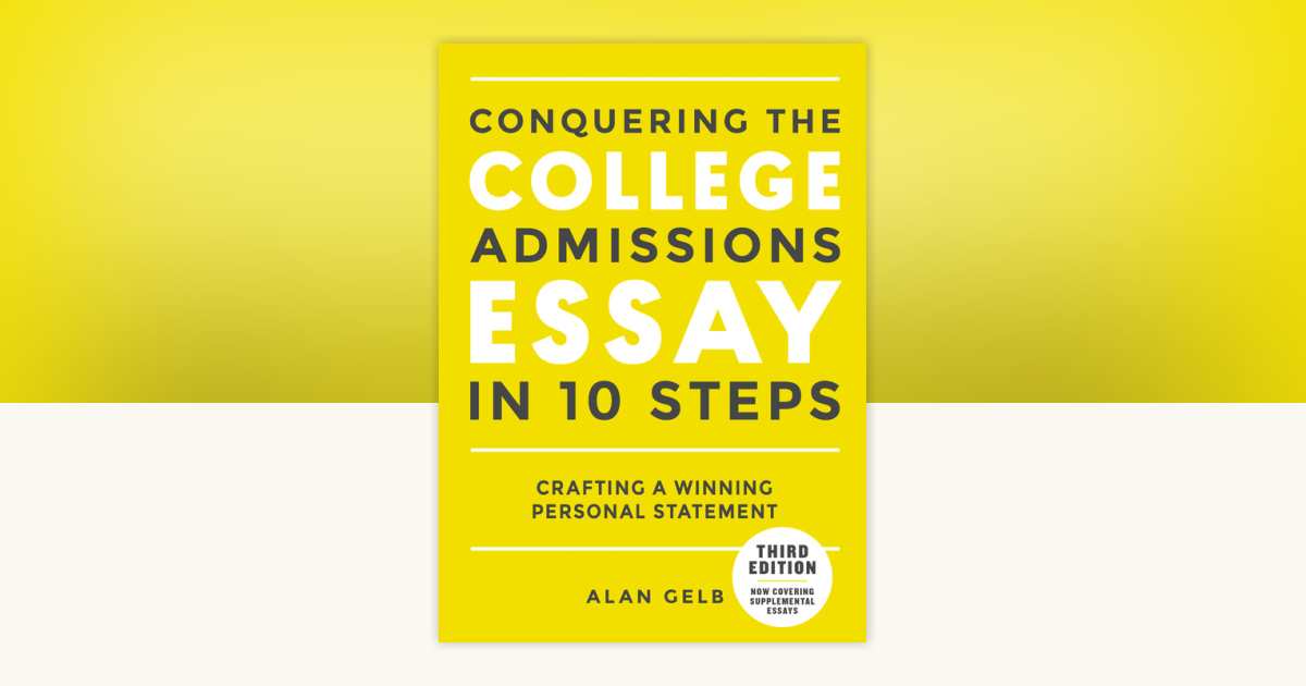 Conquering the College Admissions Essay in 10 Steps, Third Edition by ...