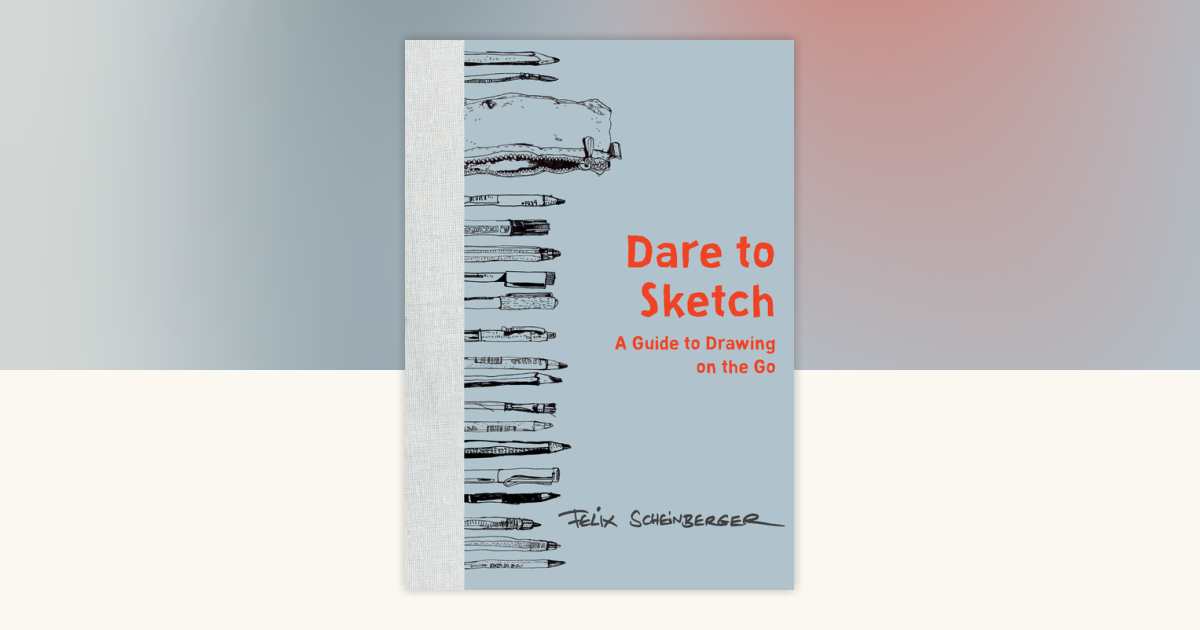 Dare to Sketch by Felix Scheinberger: 9780399579554 ...