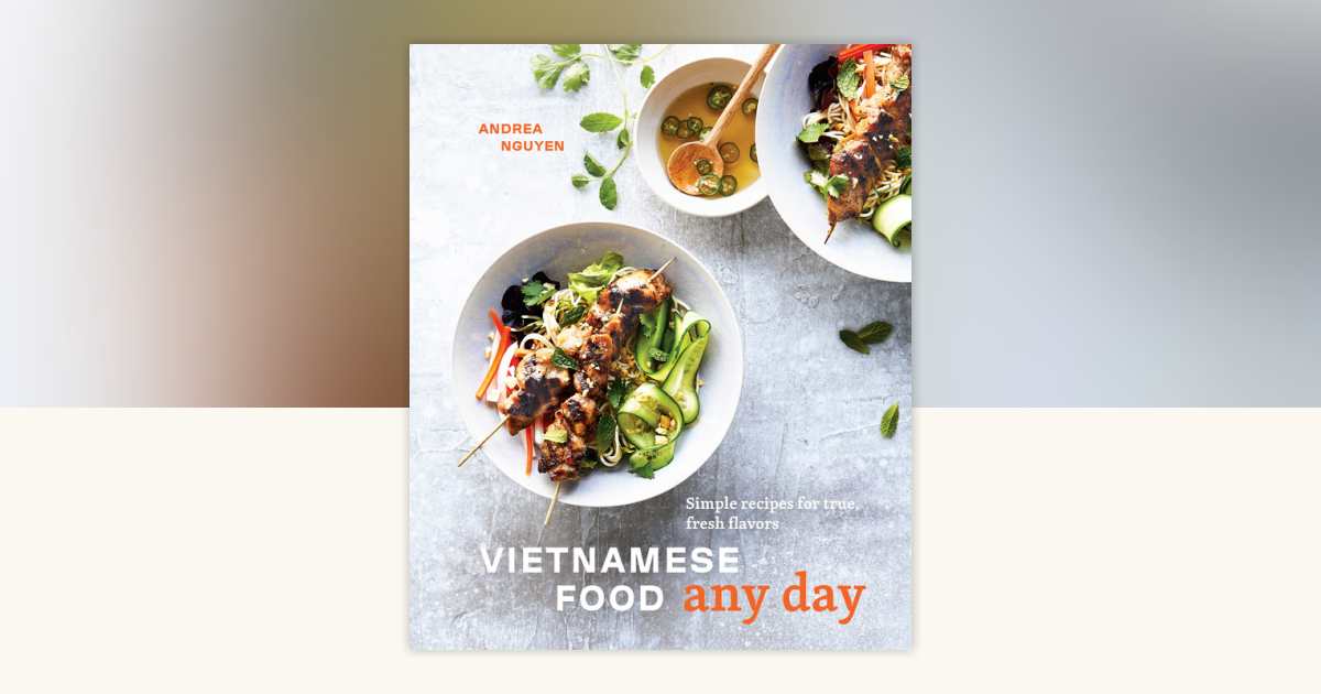 Vietnamese Food Any Day by Andrea Nguyen: 9780399580352 ...