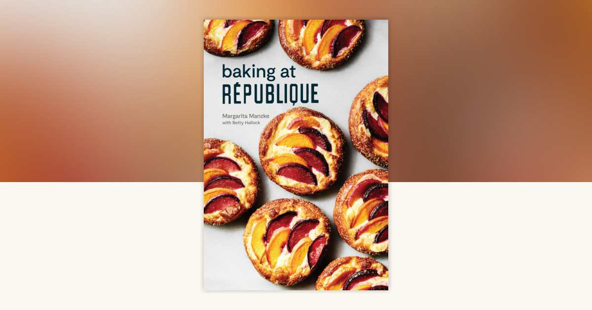 Baking at République by Margarita Manzke, Betty Hallock: 9780399580598 ...