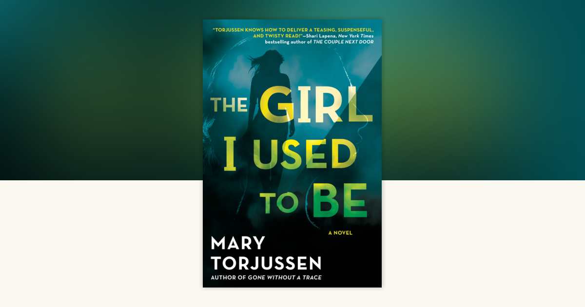 The Girl I Used to Be by Mary Torjussen: 9780399585036 ...