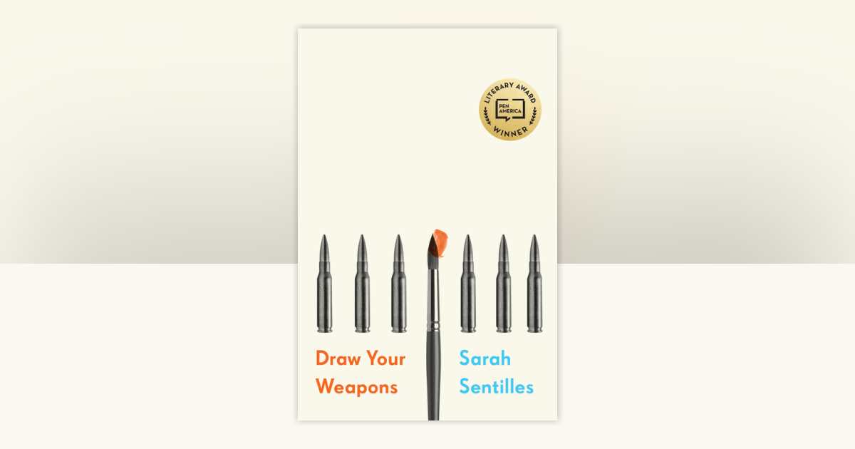 Draw Your Weapons by Sarah Sentilles: 9780399590344 ...