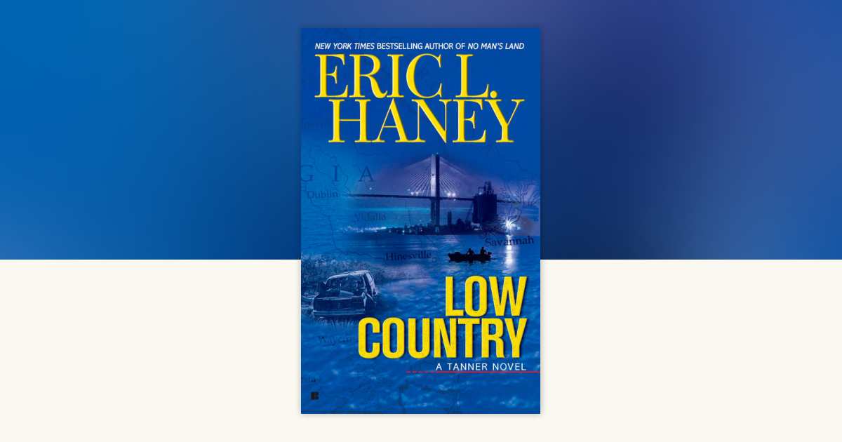 Low Country by Eric L. Haney: 9780425238141 | PenguinRandomHouse.com: Books