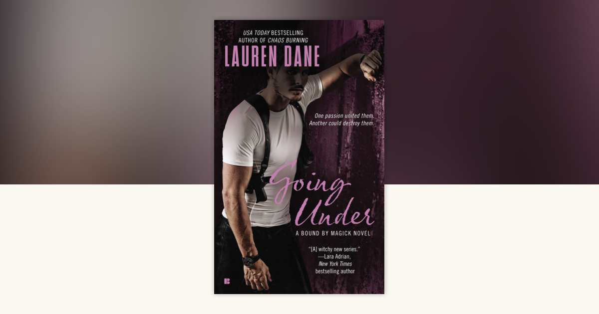 Going Under by Lauren Dane: 9780425262108 | PenguinRandomHouse.com: Books