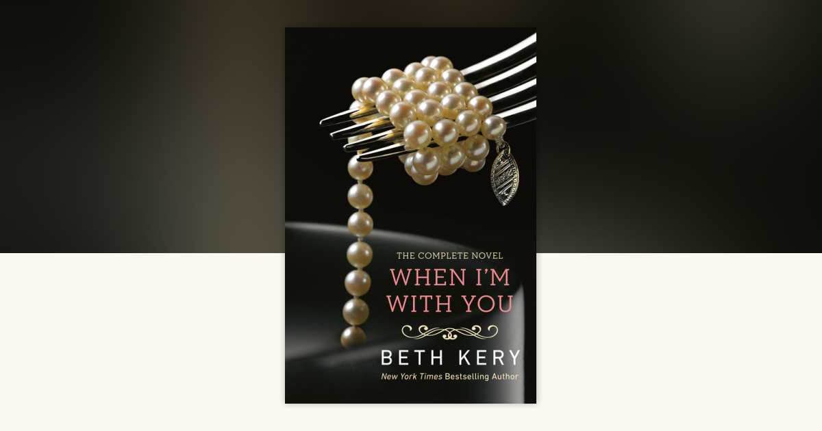 When I'm with You by Beth Kery: 9780425269350 | PenguinRandomHouse.com ...