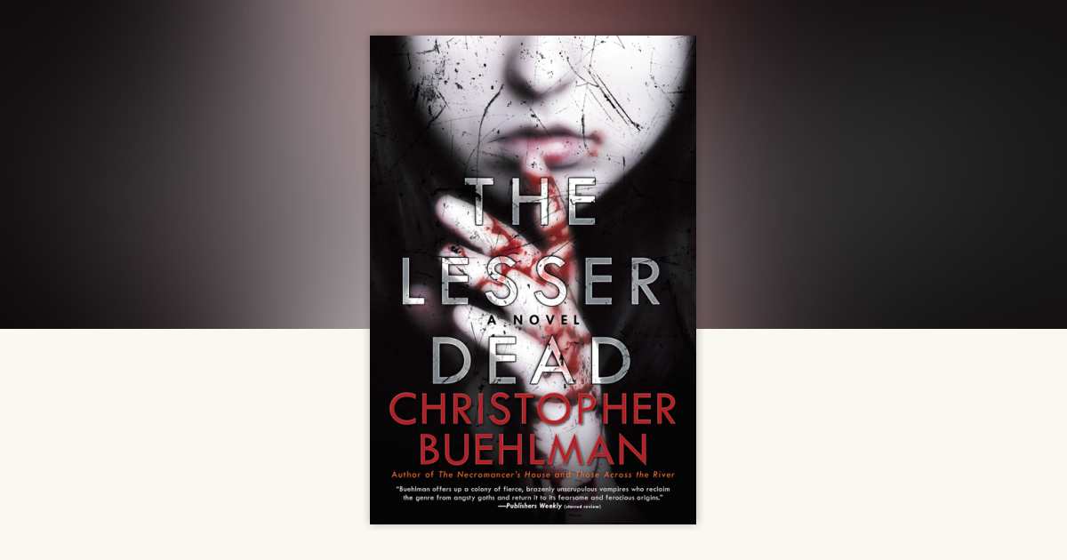 The Lesser Dead by Christopher Buehlman: 9780425272626 ...