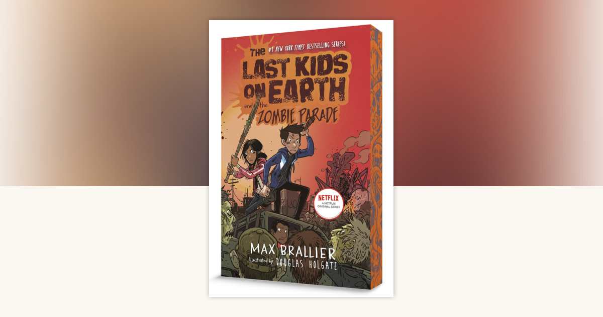 The Last Kids on Earth and the Zombie Parade by Max Brallier ...