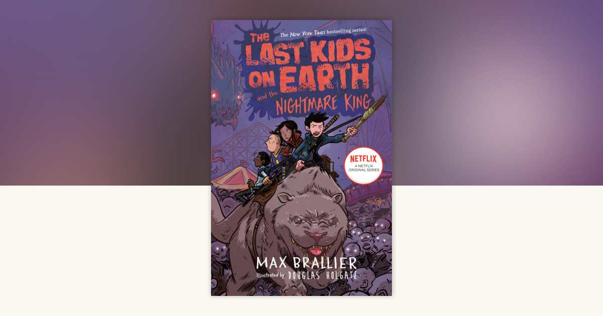 The Last Kids on Earth and the Nightmare King by Max Brallier ...