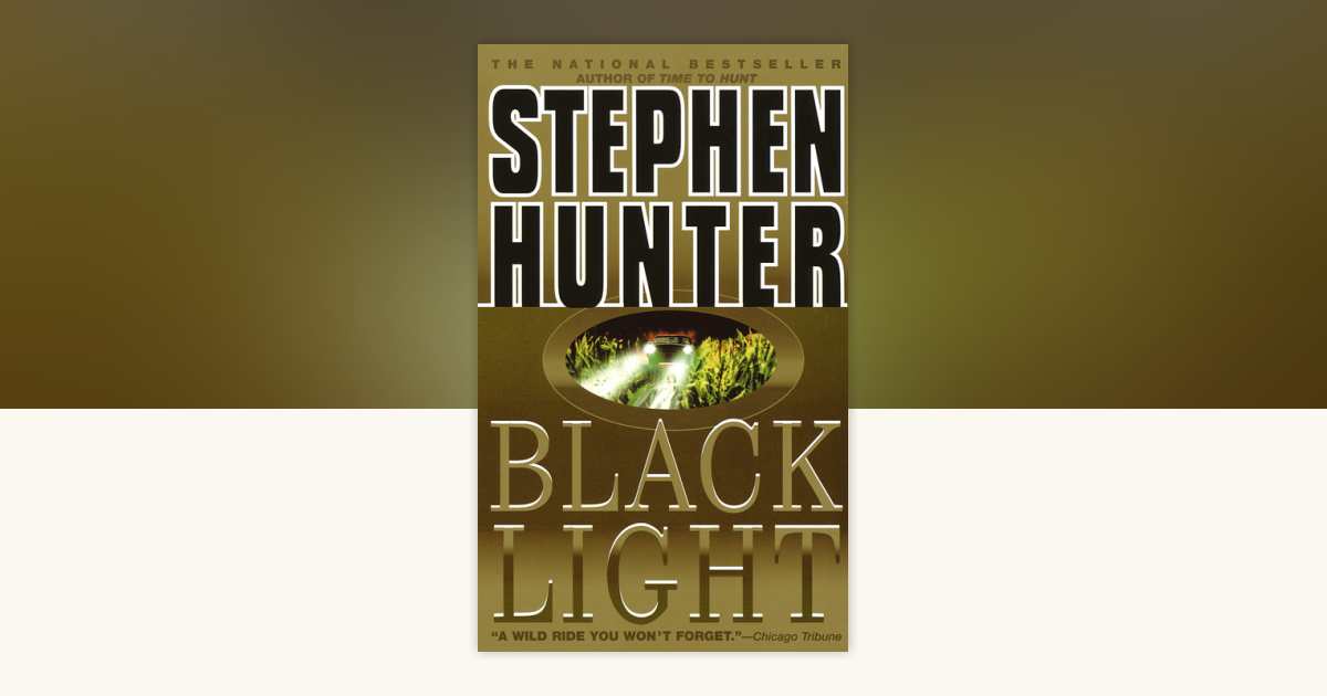 Black Light by Stephen Hunter: 9780440223139 | PenguinRandomHouse.com ...