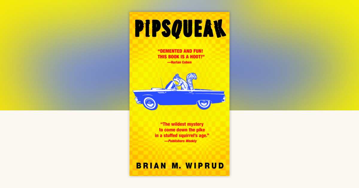 Pipsqueak by Brian M. Wiprud: 9780440334972 | PenguinRandomHouse.com: Books