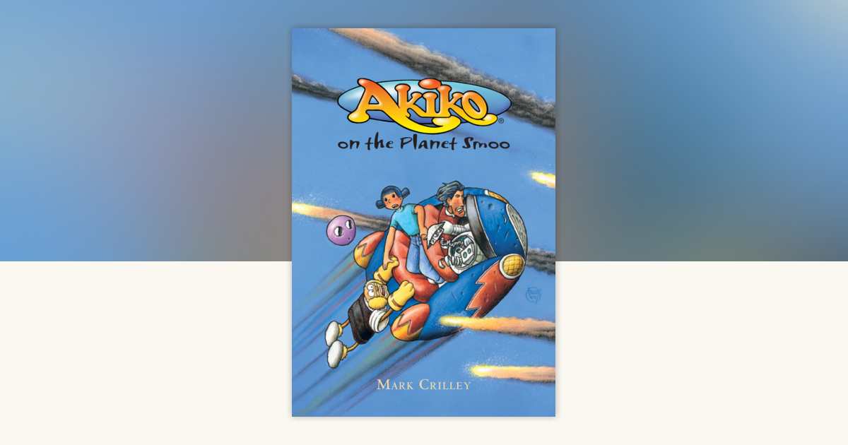 Akiko on the Planet Smoo by Mark Crilley: 9780440416487 ...