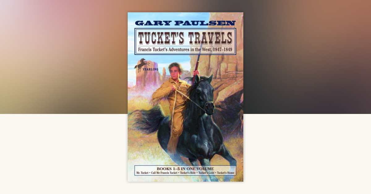 Tucket's Travels by Gary Paulsen: 9780440419679 | PenguinRandomHouse ...