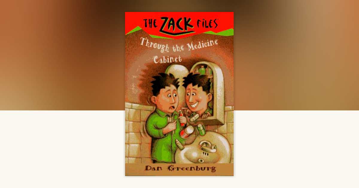 Zack Files 02: Through the Medicine Cabinet by Dan Greenburg, Jack E ...