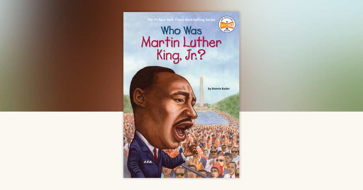 Who Was Martin Luther King, Jr.? by Bonnie Bader, Who HQ: 9780448447230 ...