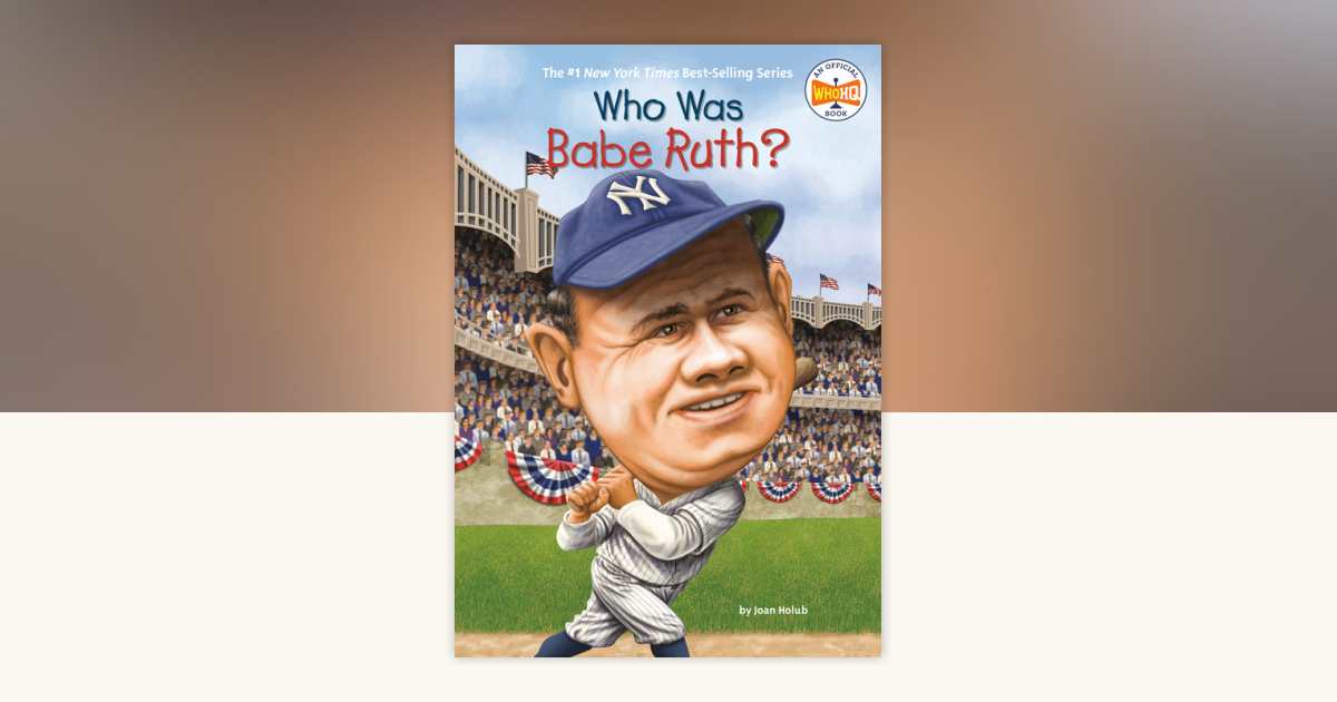 Who Was Babe Ruth? by Joan Holub, Who HQ: 9780448455860 ...