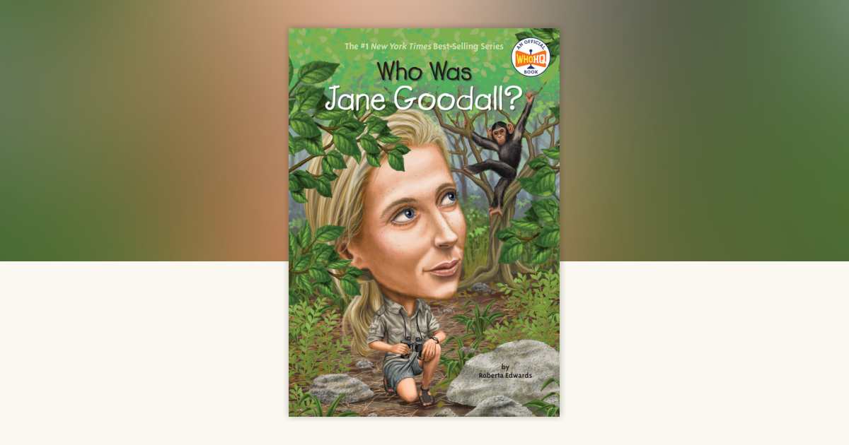Who Was Jane Goodall? by Roberta Edwards, Who HQ: 9780448461922 ...