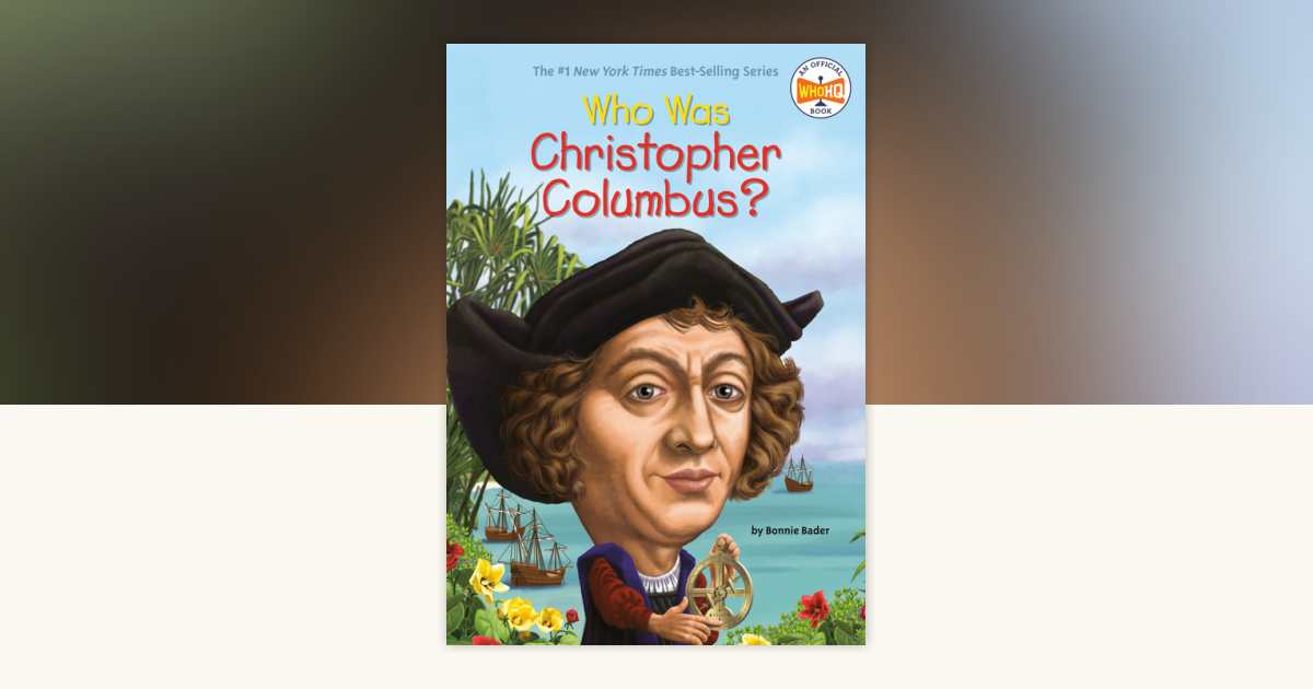 Who Was Christopher Columbus? by Bonnie Bader, Who HQ: 9780448463339 ...