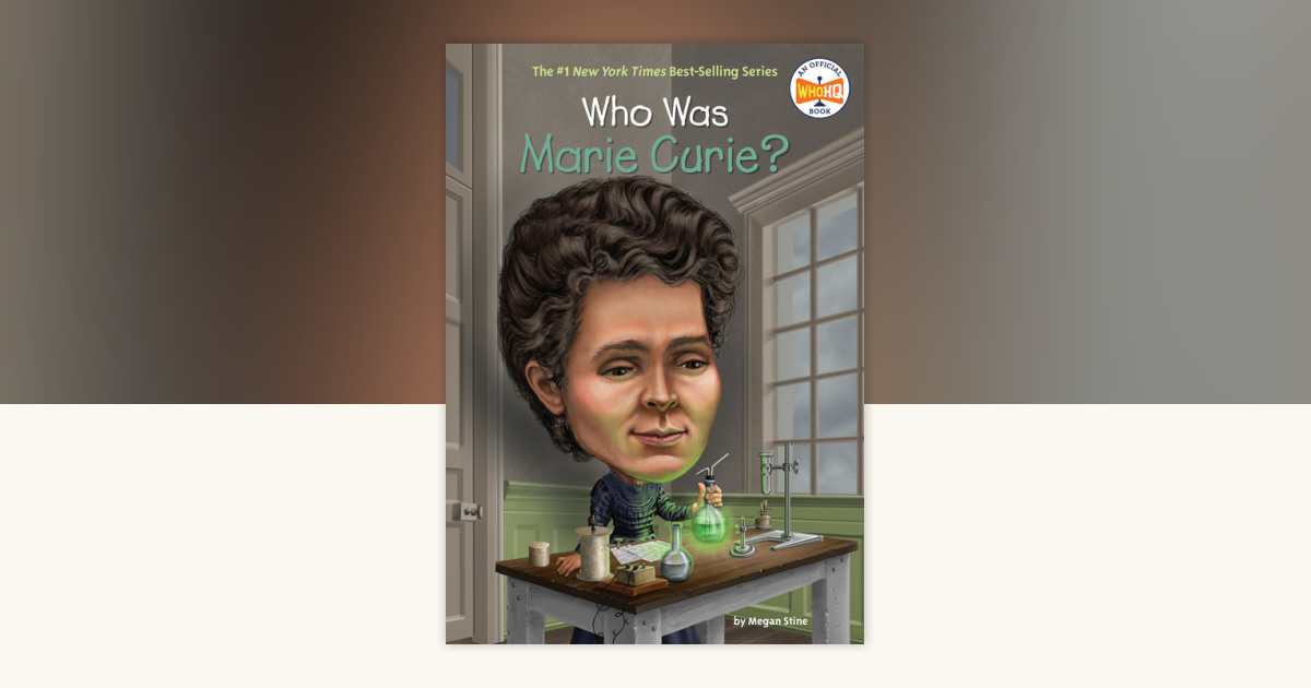 Who Was Marie Curie? by Megan Stine, Who HQ: 9780448478968 ...
