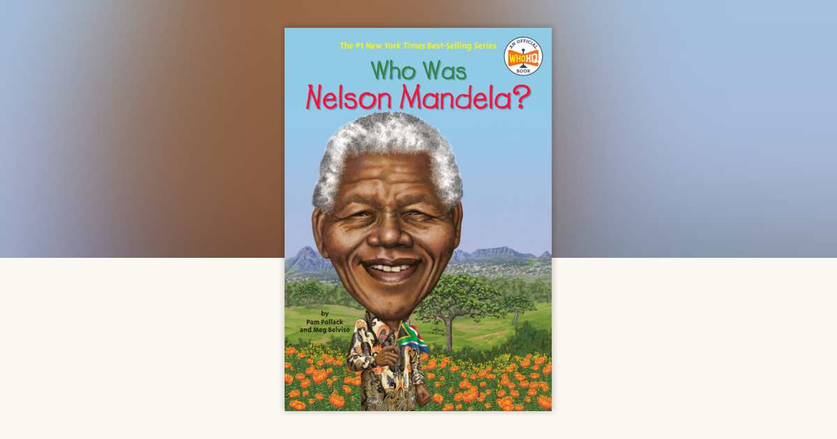Who Was Nelson Mandela? by Pam Pollack, Who HQ: 9780448479330 ...