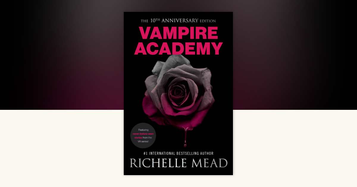 Vampire Academy 10th Anniversary Edition by Richelle Mead ...
