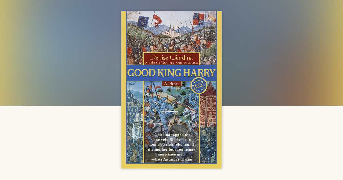 Good King Harry by Denise Giardina: 9780449005750 | PenguinRandomHouse ...
